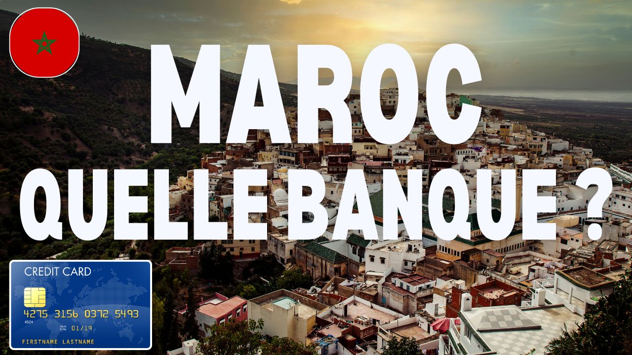 Quel compte bancaire ouvrir au Maroc et quelle banque